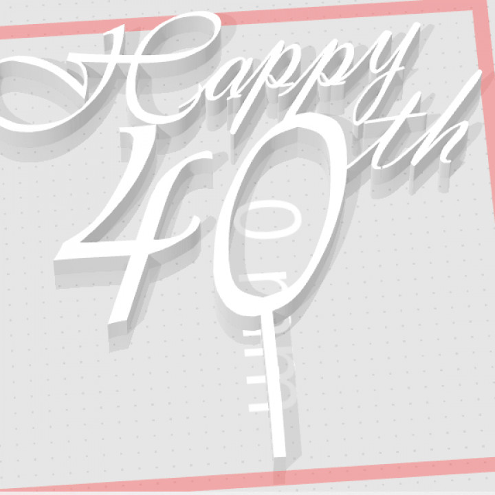 3D Printable Happy 40th by Nikola Kovacek