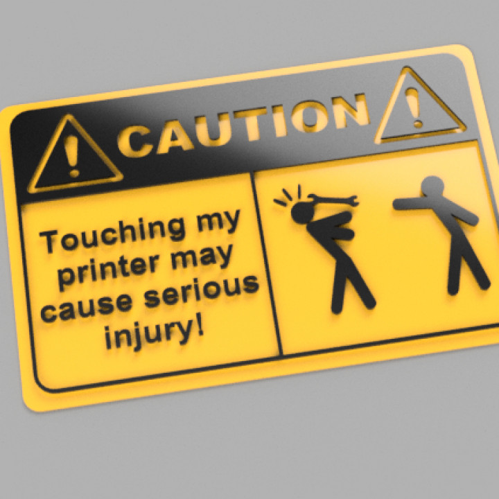 3D Printable CAUTION Sign - Don't touch my printer by Franco