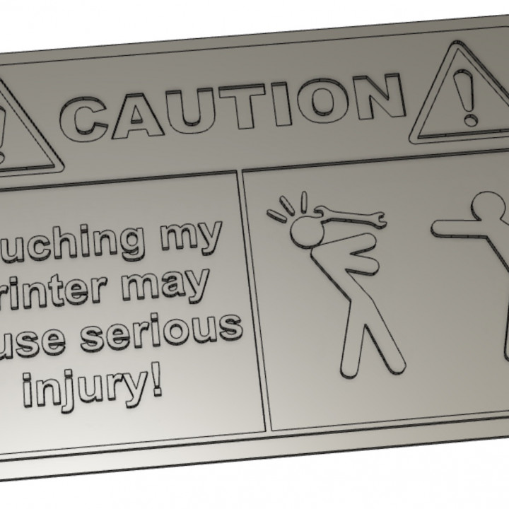 3D Printable CAUTION Sign - Don't touch my printer by Franco