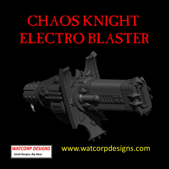 3D Printable CHAOS KNIGHT ELECTRO BLASTER by Watcorp Designs